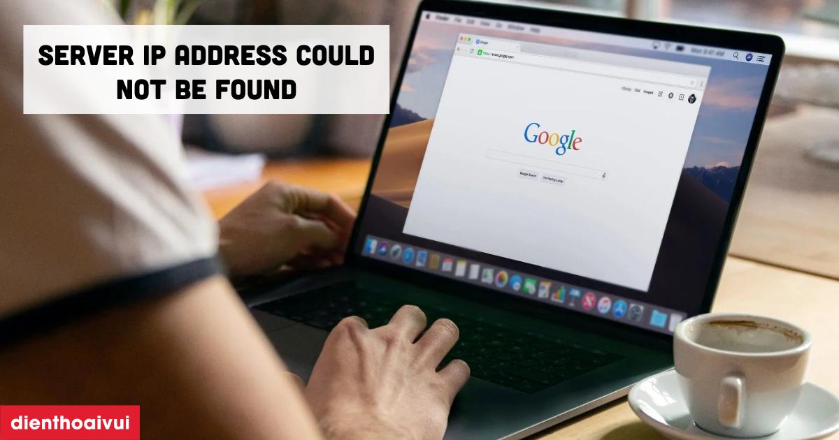 server ip address could not be found: Cách sửa lỗi 2025